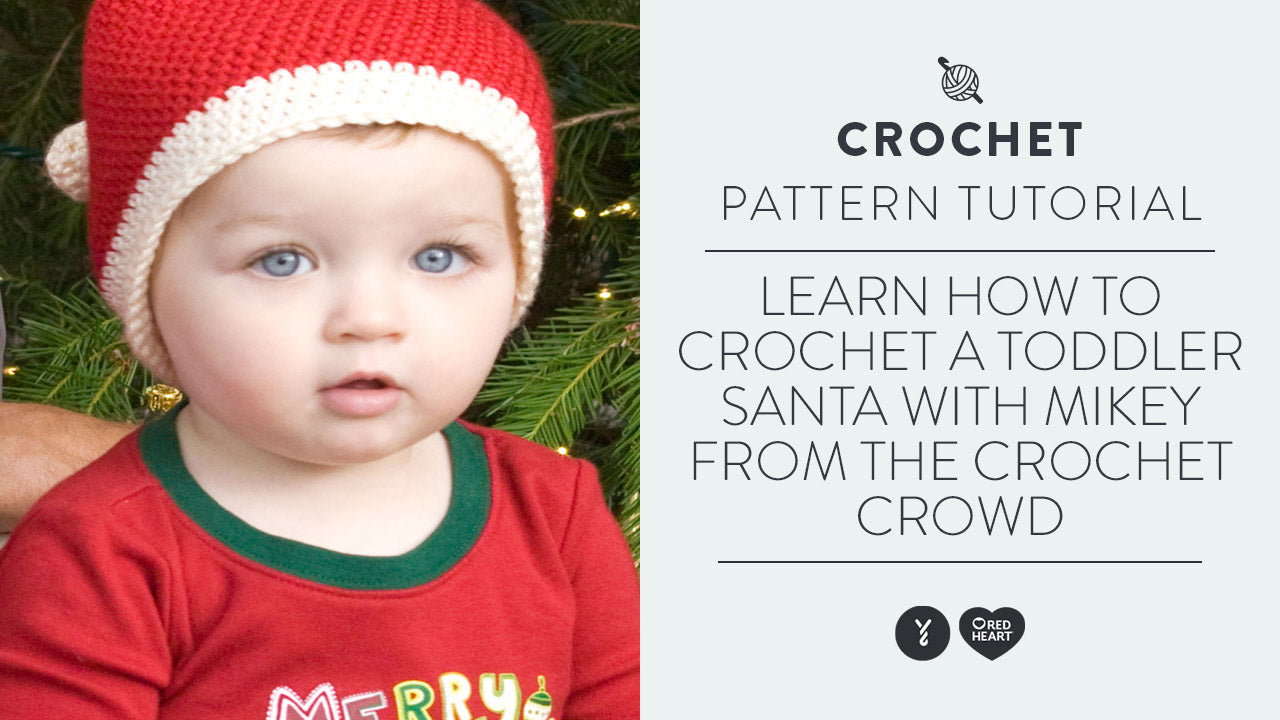 Learn How to Crochet a Toddler Santa with Mikey from The Crochet Crowd ...